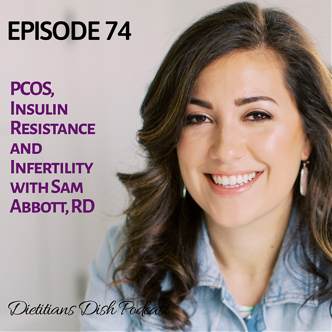 Episode 74 – PCOS, Insulin Resistance, and Infertility with Sam Abbott, RD